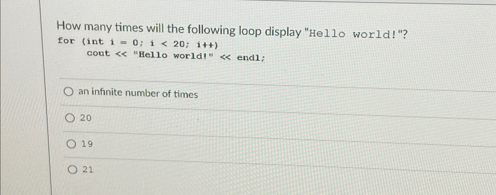 Solved How many times will the following loop display "Hello | Chegg.com