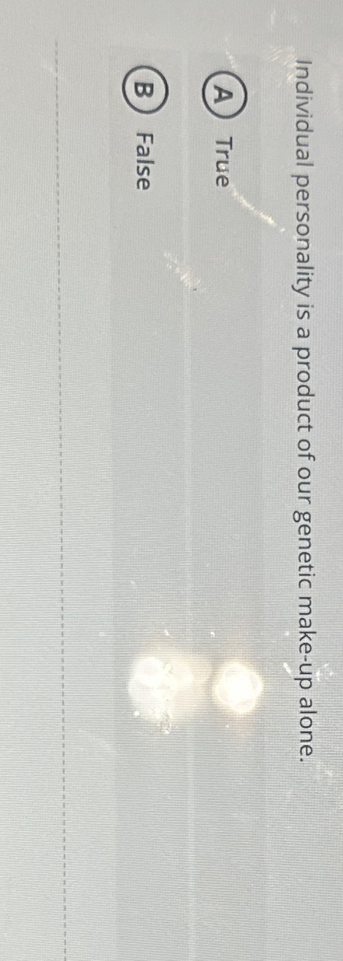 Solved Individual personality is a product of our genetic | Chegg.com