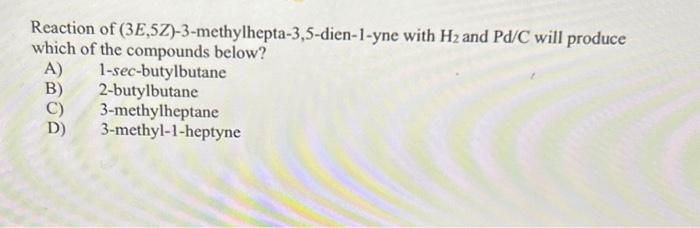 Solved Reaction of (3E,5Z)-3-methylhepta-3,5-dien-1-yne with | Chegg.com
