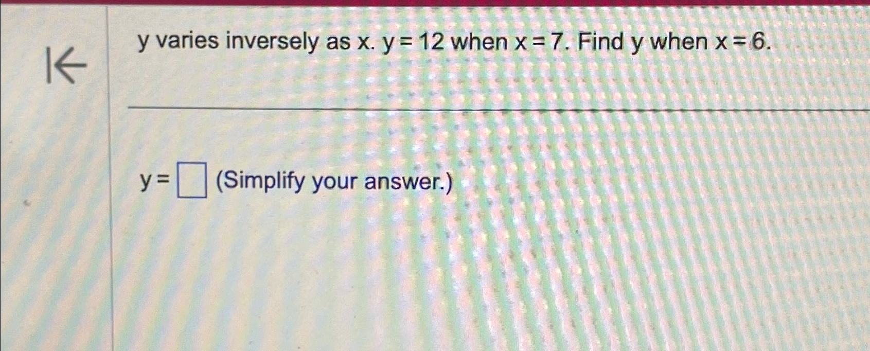 Solved y ﻿varies inversely as x.y=12 ﻿when x=7. ﻿Find y | Chegg.com