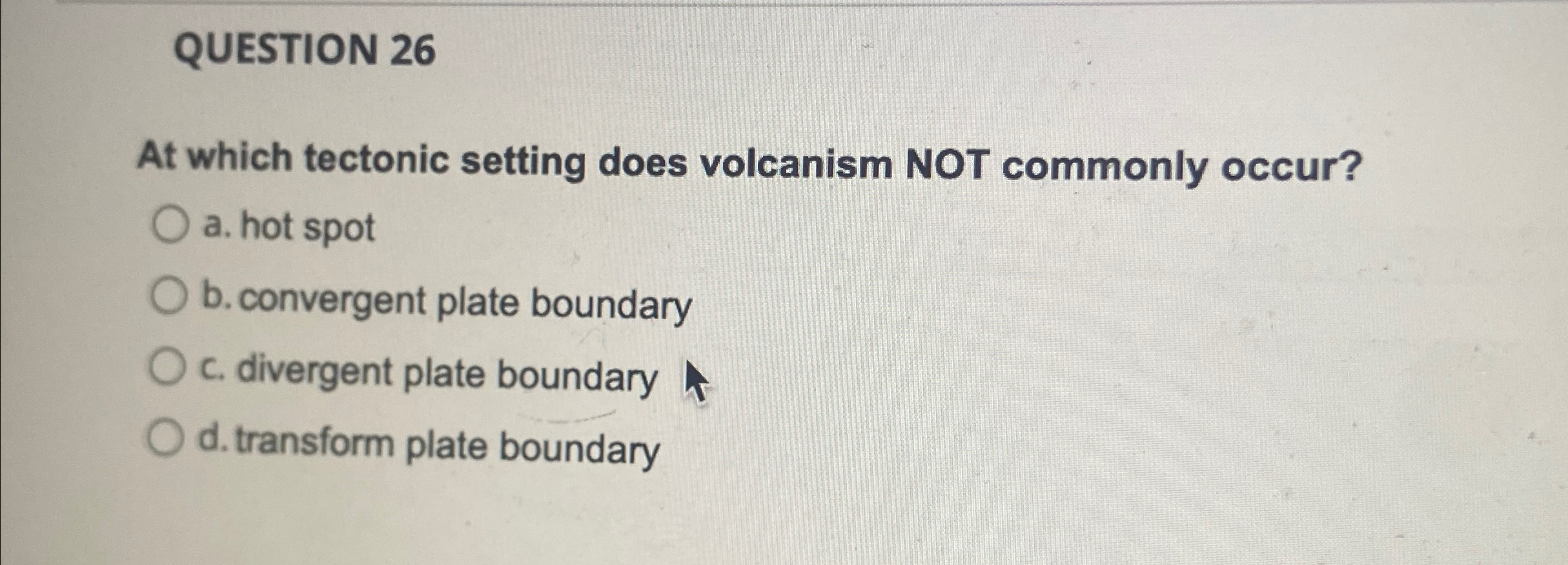 Solved QUESTION 26At which tectonic setting does volcanism | Chegg.com