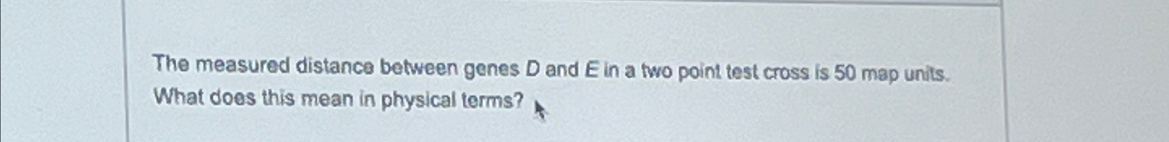Solved The measured distance between genes D ﻿and E ﻿in a | Chegg.com