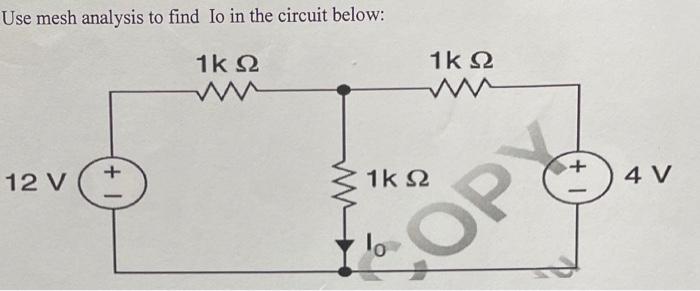 Solved Use mesh analysis to find Io in the circuit below: | Chegg.com