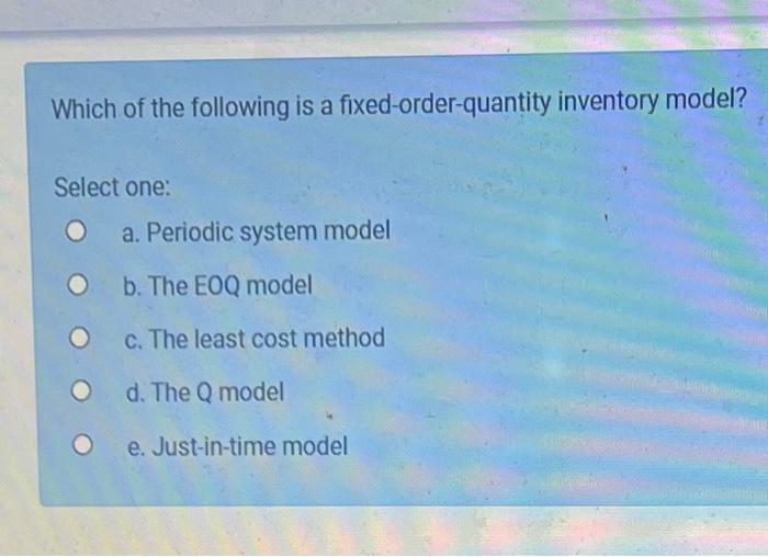 Solved Which of the following is a fixed-order-quantity | Chegg.com