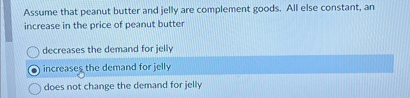 Solved Assume that peanut butter and jelly are complement | Chegg.com