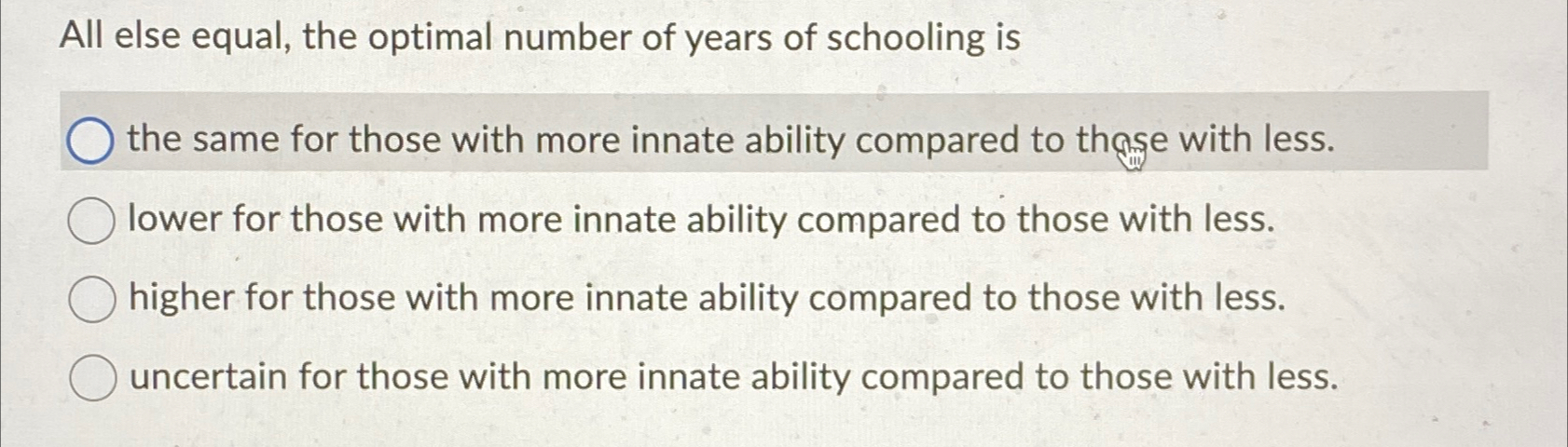 Solved All else equal, the optimal number of years of | Chegg.com