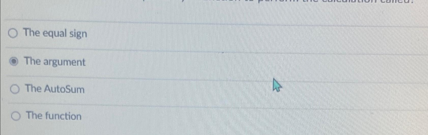 Solved The equal signThe argumentThe AutoSumThe function | Chegg.com