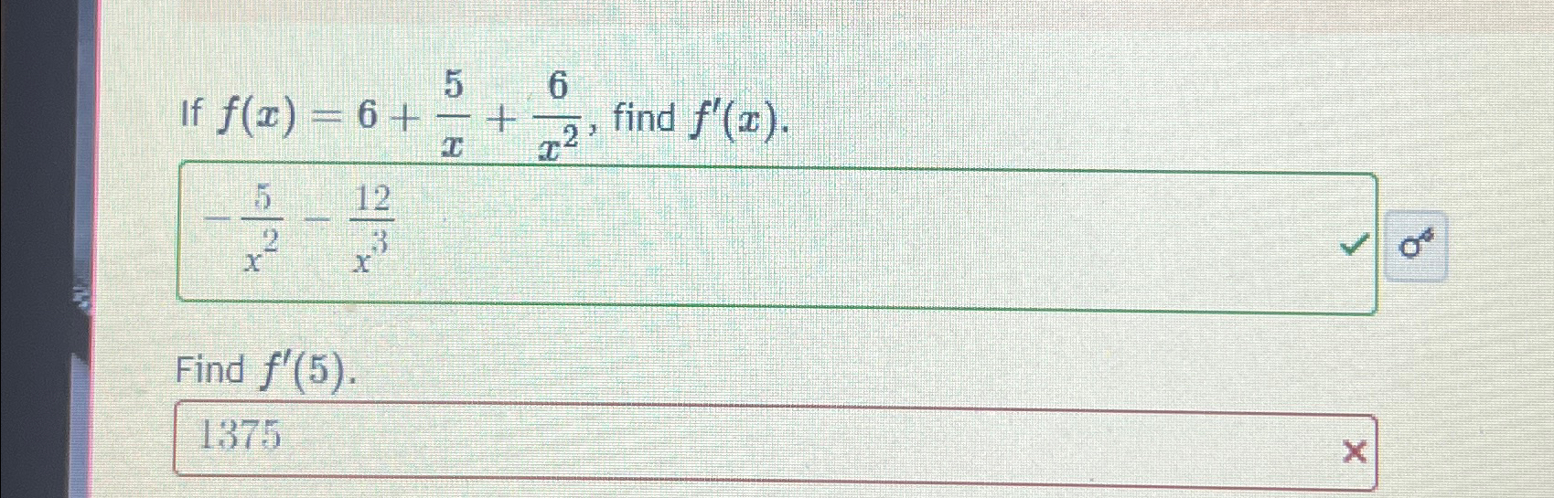 Solved If f(x)=6+5x+6x2, ﻿find f'(x)-5x2-12x3Find f'(5) | Chegg.com