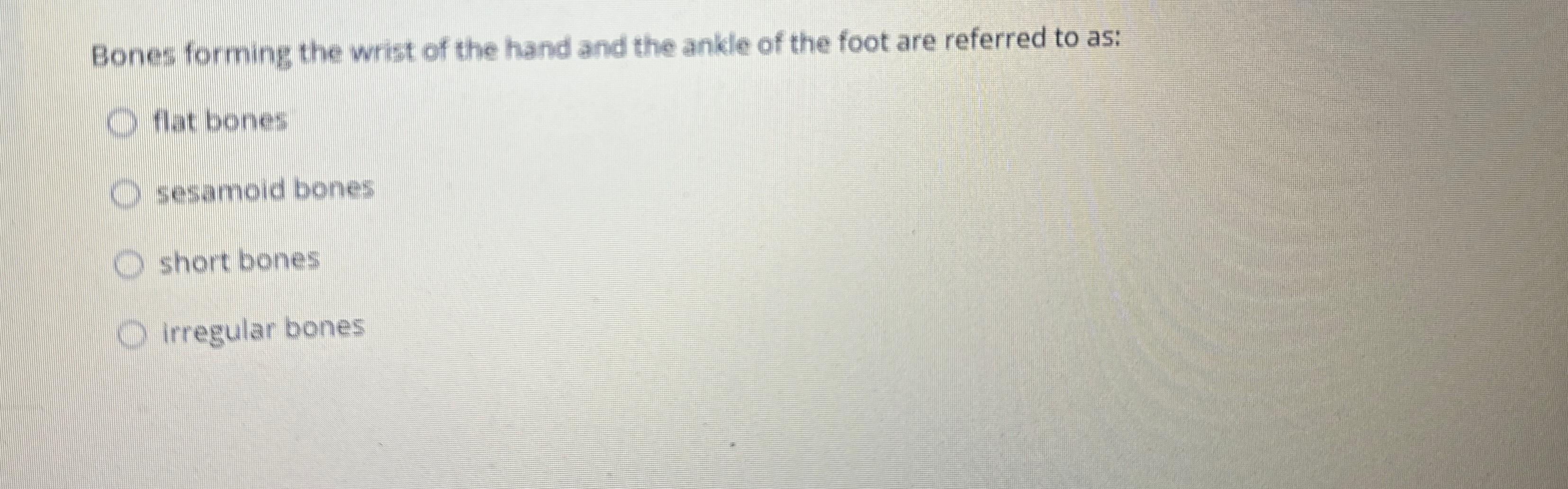 Solved Bones forming the wrist of the hand and the ankle of | Chegg.com