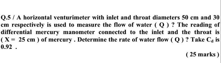 Solved Q.5 / A horizontal venturimeter with inlet and throat | Chegg.com