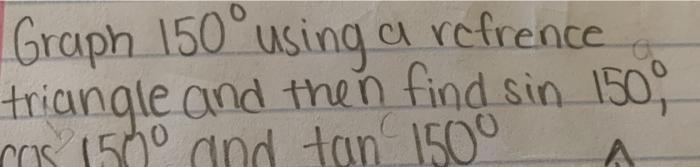 Solved Graph 150°using a refrence triangle and then find sin | Chegg.com