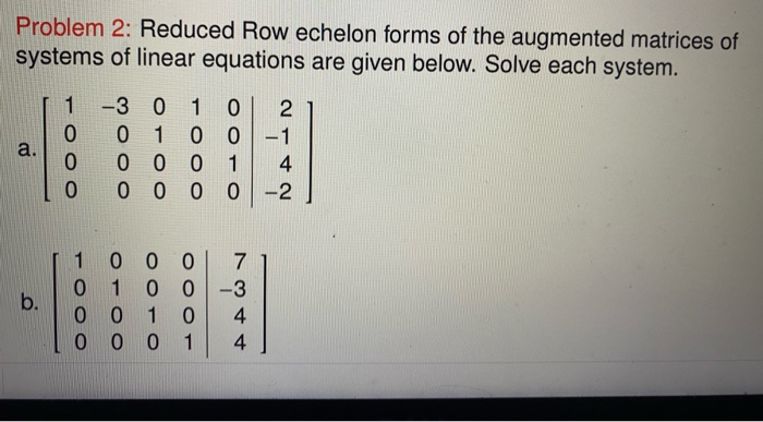 Solved Problem 2: Reduced Row echelon forms of the augmented | Chegg.com