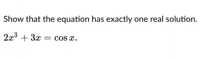 Solved Show that the equation has exactly one real solution. | Chegg.com