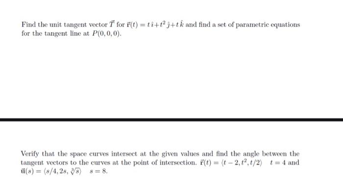 Solved Find the unit tangent vector T for r(t)=t ^+t2 ^+tk^ | Chegg.com