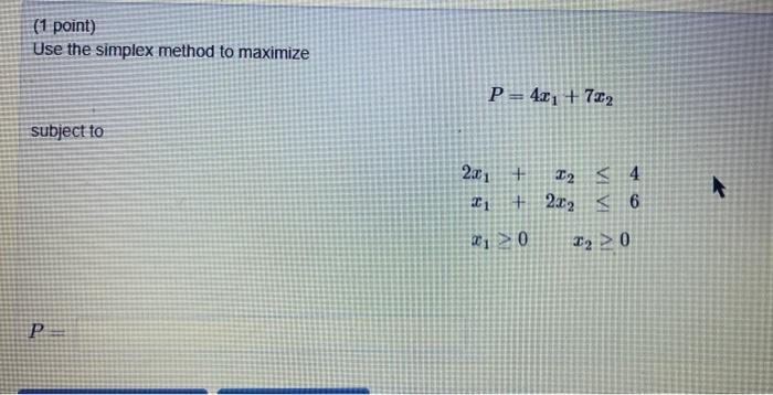 Solved (1 point) Use the simplex method to maximize | Chegg.com