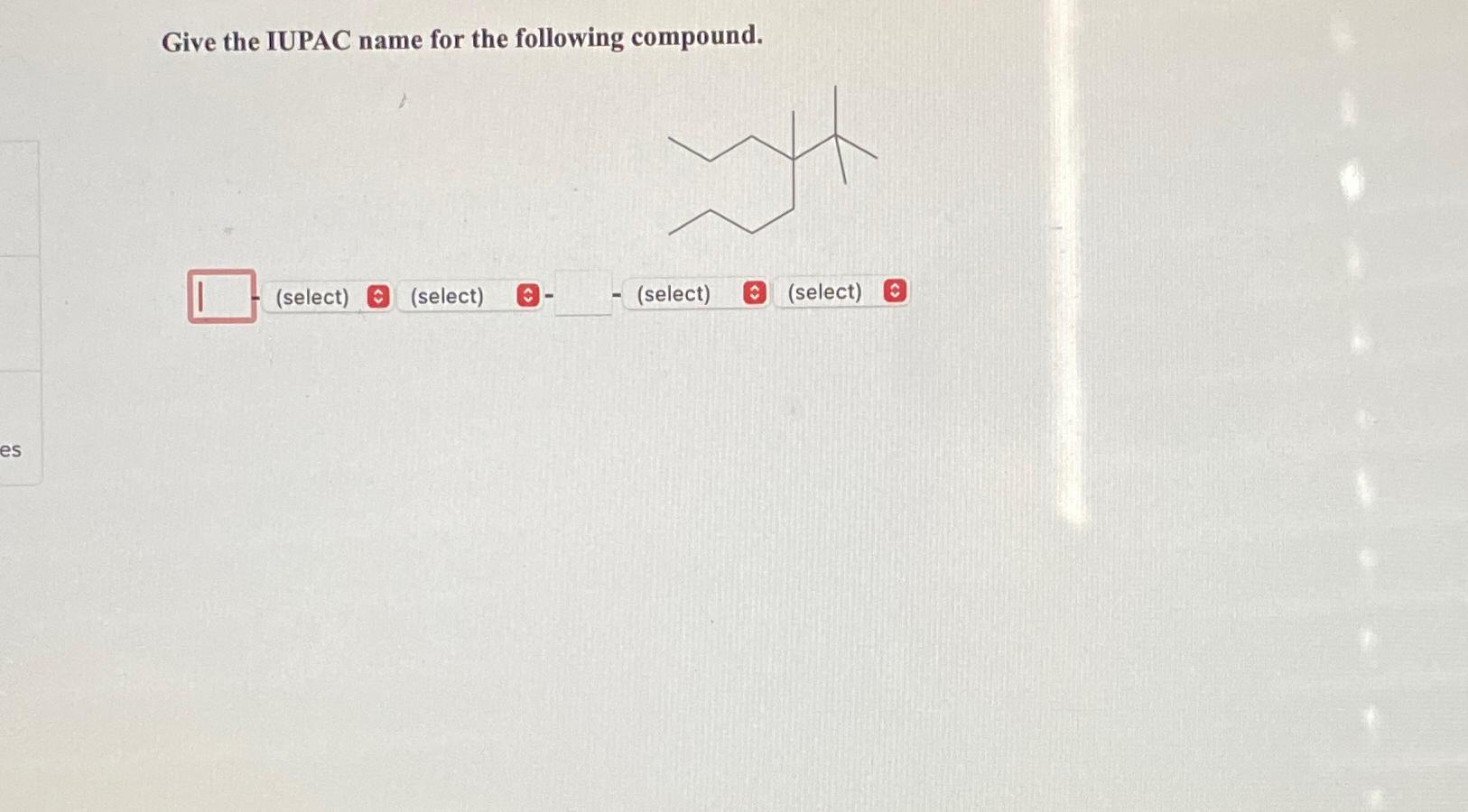 Solved Give the IUPAC name for the following | Chegg.com