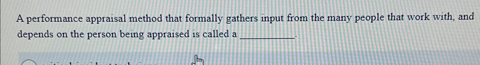 Solved A performance appraisal method that formally gathers | Chegg.com