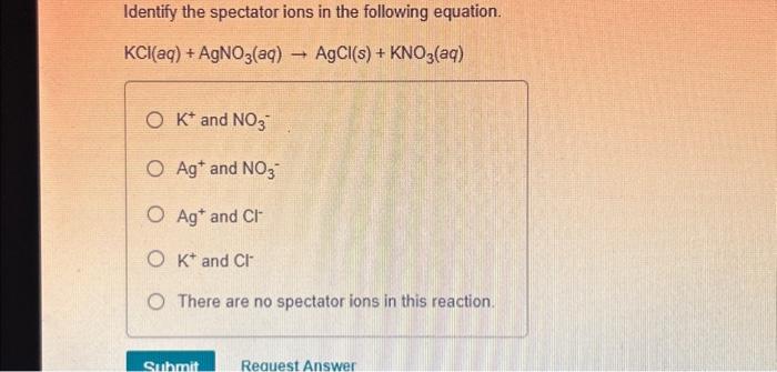Solved Identify the spectator ions in the following | Chegg.com