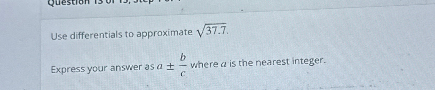 Solved Use differentials to approximate 37.72.Express your | Chegg.com