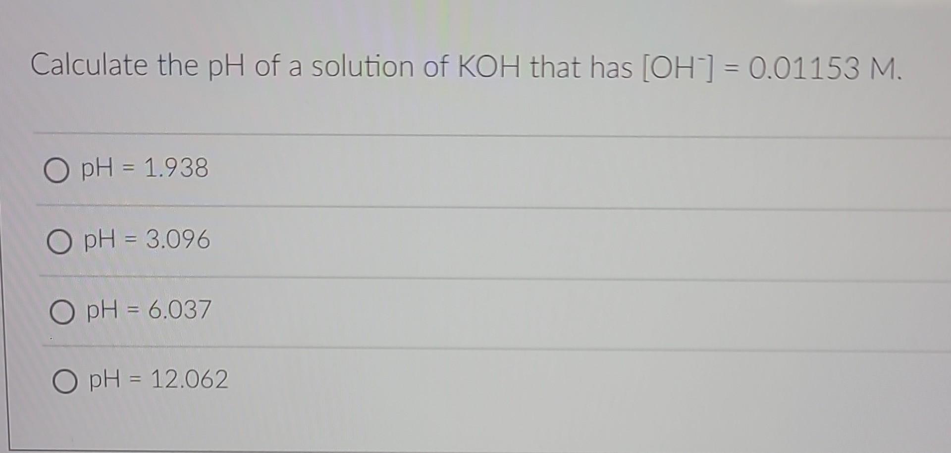 Solved Calculate the pH of a solution of KOH that has | Chegg.com