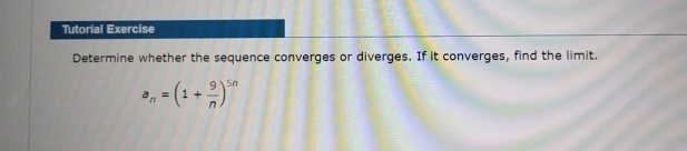 Solved Tutorial ExerciseDetermine whether the sequence | Chegg.com