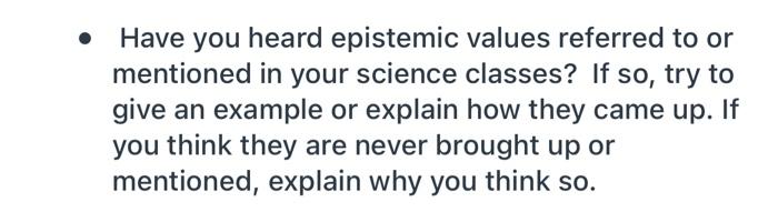 Solved Have you heard epistemic values referred to or | Chegg.com
