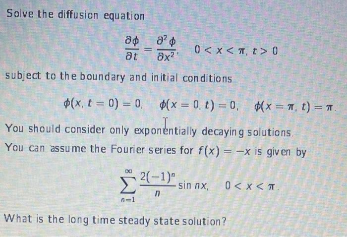 Solved Solve the diffusion equation ∂t∂ϕ=∂x2∂2ϕ,0 | Chegg.com