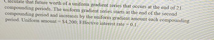 Solved alculate that future worth of a uniform gradient | Chegg.com