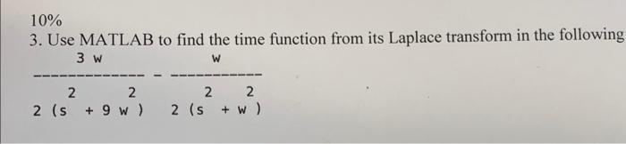 Solved 3. Use MATLAB to find the time function from its | Chegg.com