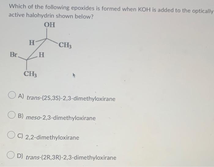 Solved Which of the following epoxides is formed when KOH is | Chegg.com