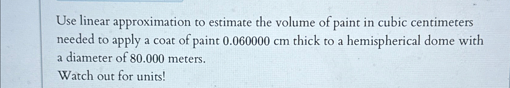Solved Use linear approximation to estimate the volume of | Chegg.com