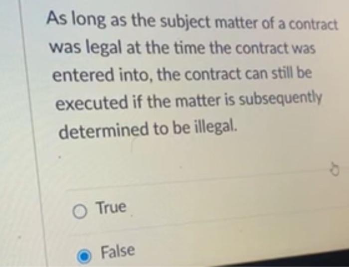 As long as the subject matter of a contract was legal | Chegg.com