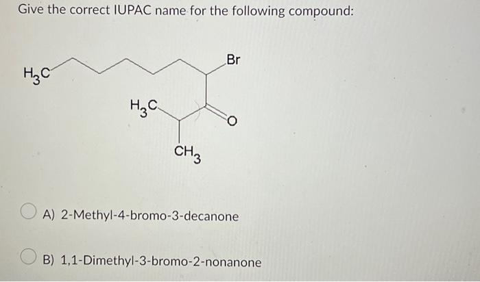 Solved Give the correct IUPAC name for the following | Chegg.com