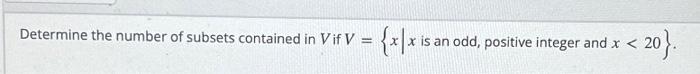 Solved Determine the number of subsets contained in V if V = | Chegg.com