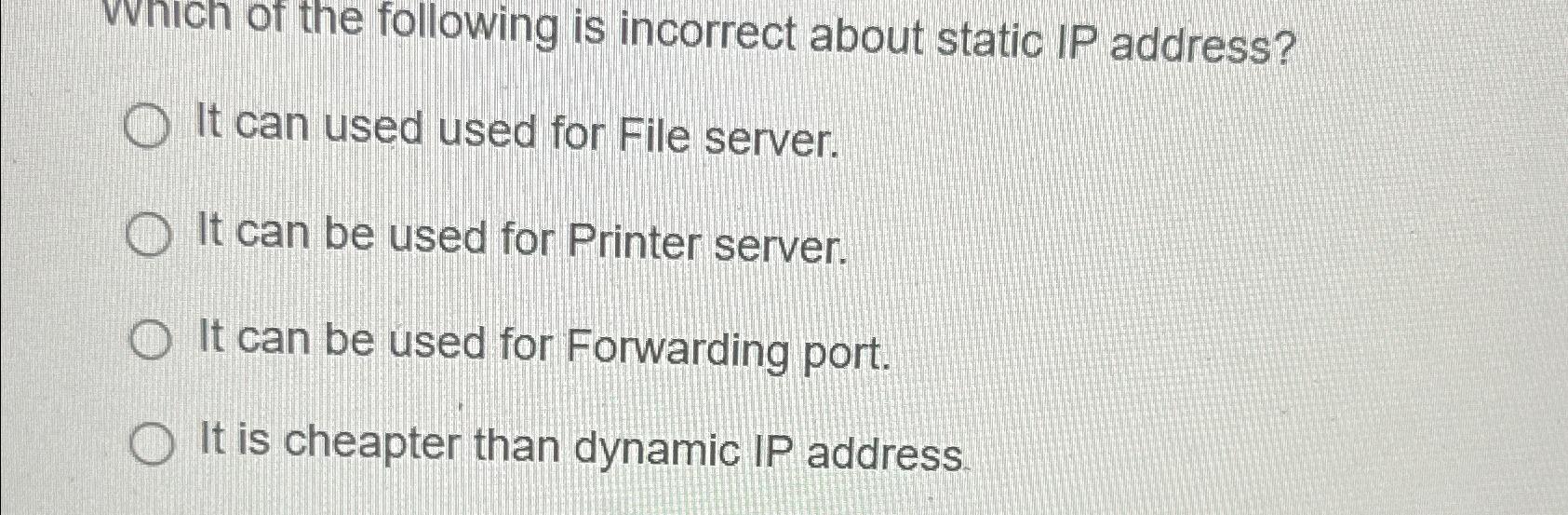 Solved Which of the following is incorrect about static IP | Chegg.com