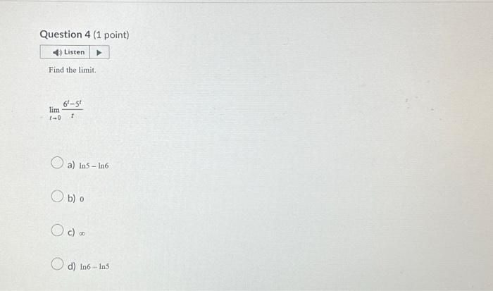 Solved Find the limit. limt→0t6t−5t a) ln5−ln6 b) 0 c) ∞ d) | Chegg.com