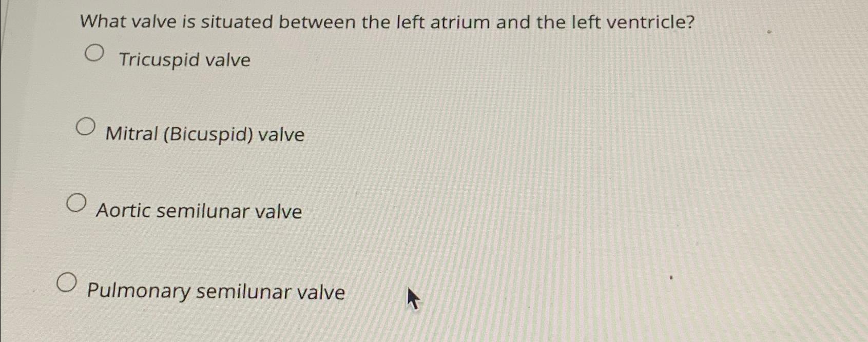 Solved What valve is situated between the left atrium and | Chegg.com