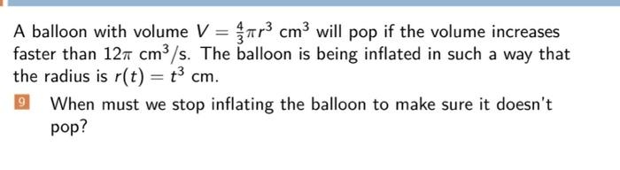 Solved A balloon with volume V=34πr3 cm3 will pop if the | Chegg.com