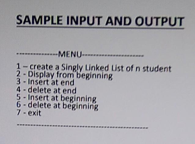 Solved SAMPLE INPUT AND OUTPUT --MENU-- 1 - create a Singly | Chegg.com