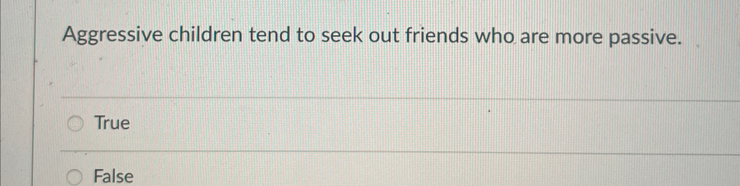 Solved Aggressive children tend to seek out friends who are | Chegg.com