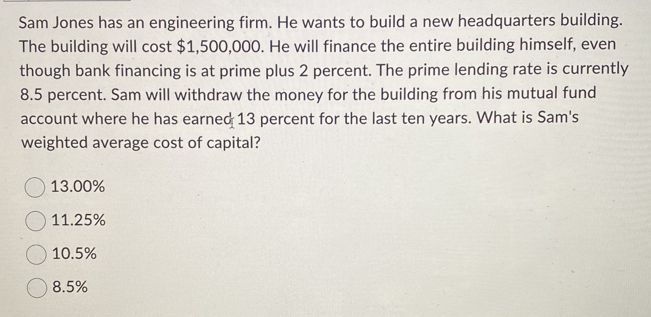 Solved Sam Jones has an engineering firm. He wants to build | Chegg.com
