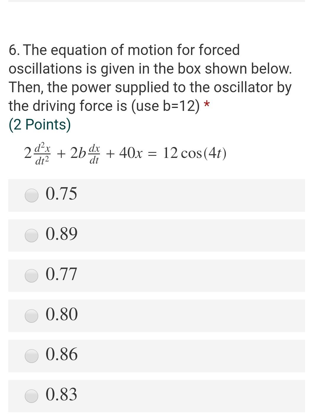 Solved 6. The equation of motion for forced oscillations is | Chegg.com