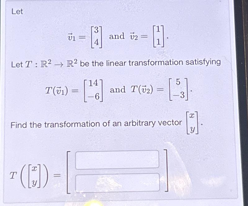 Solved Letvec(v)1=[34] ﻿and vec(v)2=[11]Let T:R2→R2 ﻿be the | Chegg.com