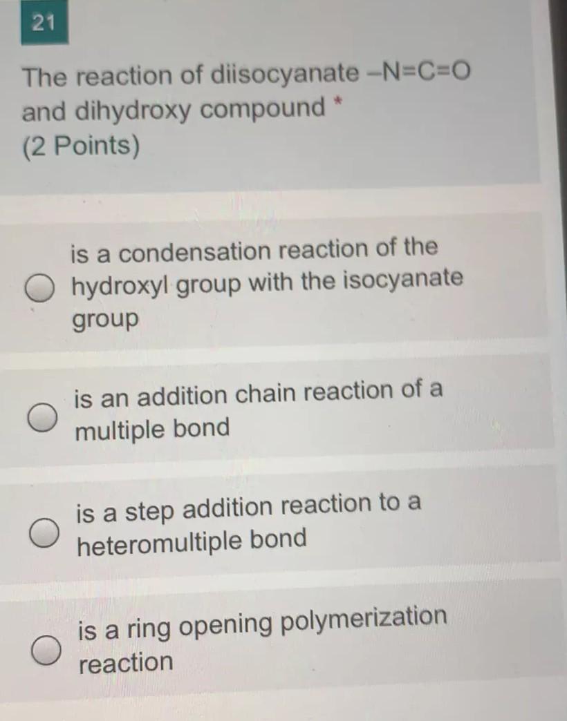 Solved 21 The reaction of diisocyanate -N=C=0 and dihydroxy | Chegg.com