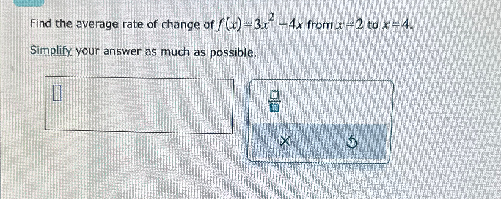 Solved Find the average rate of change of f(x)=3x2-4x ﻿from | Chegg.com