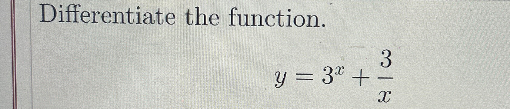 Solved Differentiate the function.y=3x+3x | Chegg.com