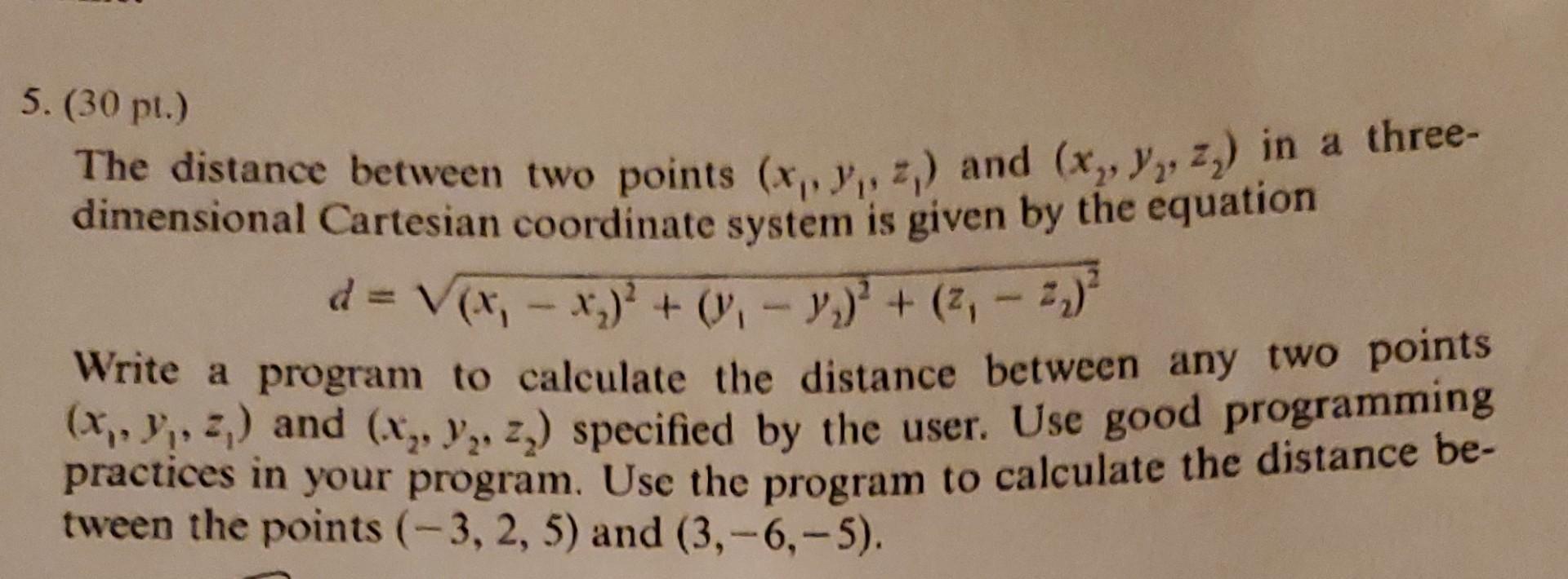 Solved 5. ( 30pt. The distance between two points (x1,y1,z1) | Chegg.com