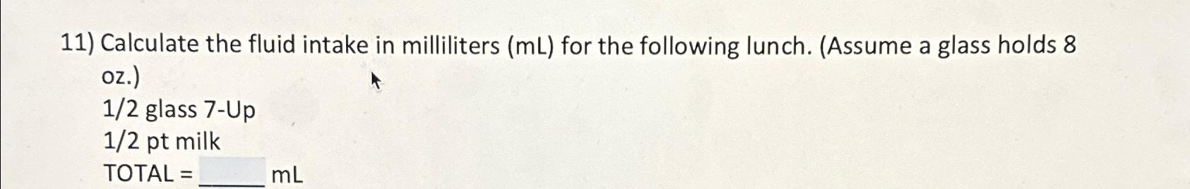 Solved Calculate the fluid intake in milliliters (mL) ﻿for | Chegg.com