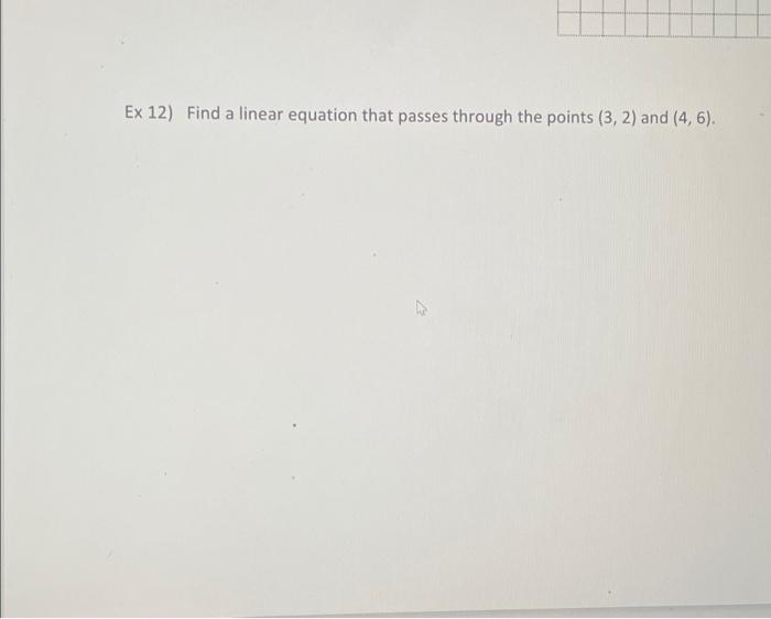 Solved Ex 12) Find a linear equation that passes through the | Chegg.com