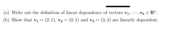 Solved (a) Write out the definition of linear dependence of | Chegg.com